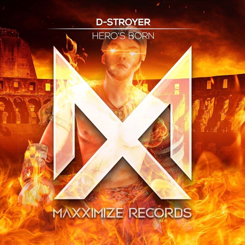 D-Stroyer - Hero's Born | Maxximize Records | Spinnin' Records