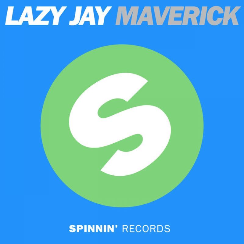 Lazy Jay - Maverick | Spinnin' Records | Spinnin' Records