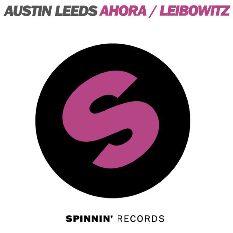Austin Leeds - Ahora / Leibowitz | Spinnin' Records | Spinnin' Records