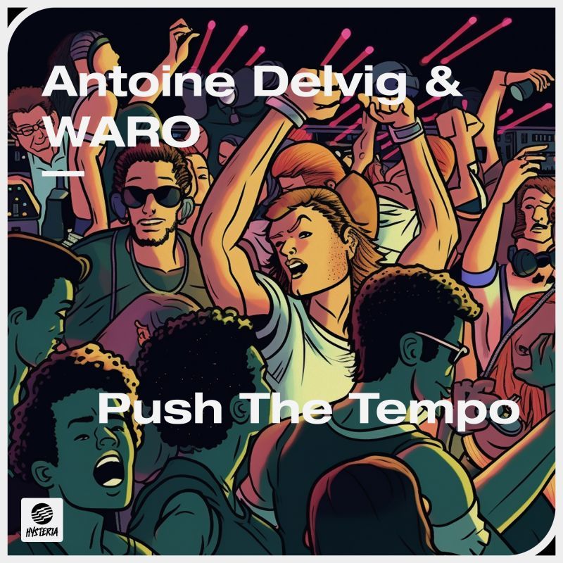 Antoine Delvig x WARO - Push The Tempo | Hysteria | Spinnin' Records