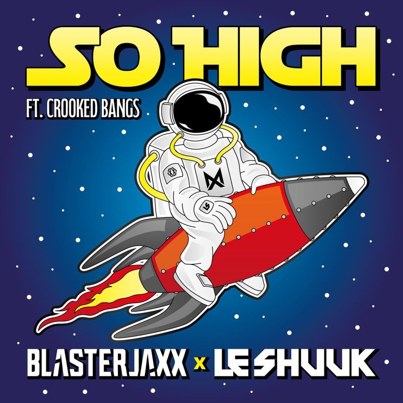 Blasterjaxx & le Shuuk - So High (feat. Crooked Bangs) | Maxximize ...