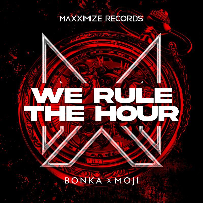 Bonka & Moji - We Rule The Hour | Maxximize Records | Spinnin' Records
