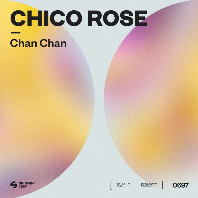 Chico Rose - Chan Chan | Spinnin' Deep | Spinnin' Records