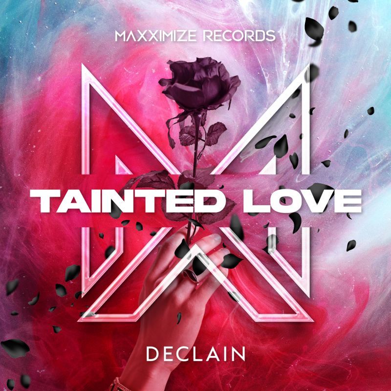 Declain - Tainted Love | Maxximize Records | Spinnin' Records