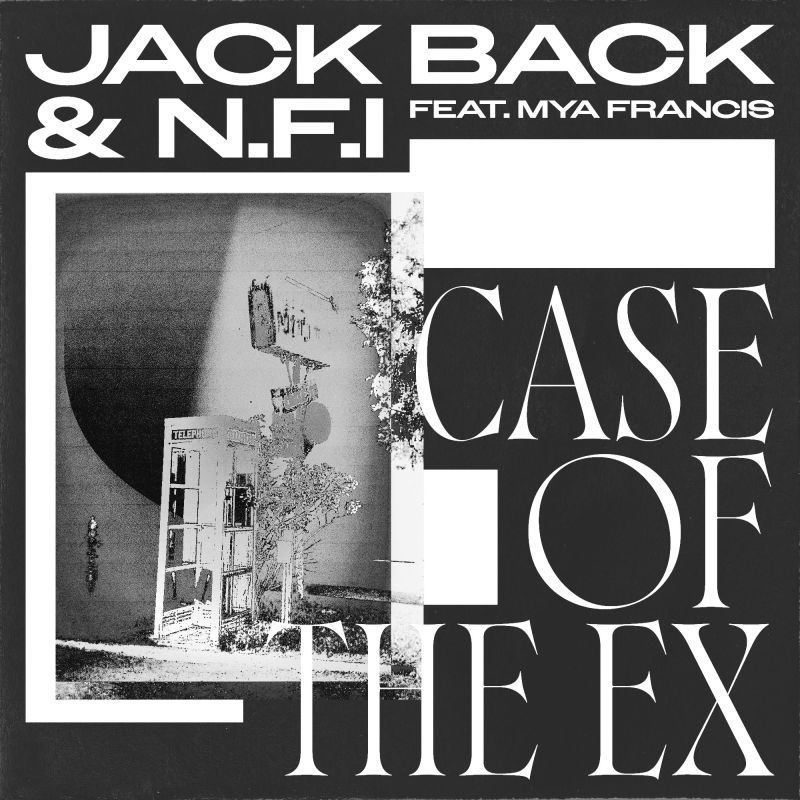 Jack Back & N.F.I - Case Of The Ex (feat. Mya Francis) | Spinnin ...