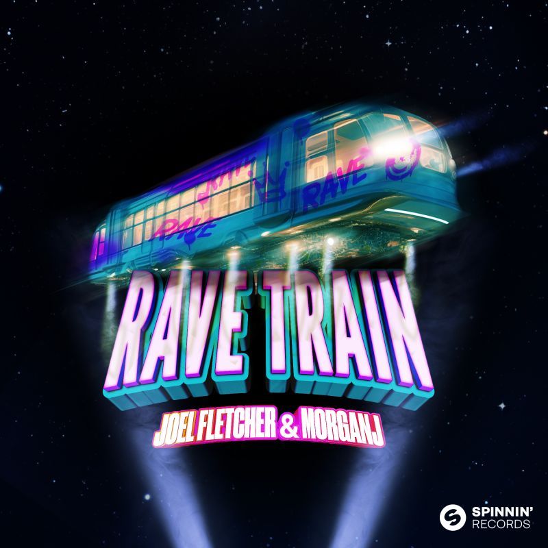Joel Fletcher & MorganJ - Rave Train | Spinnin' Records | Spinnin' Records