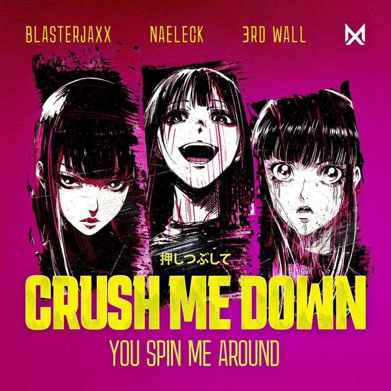 Blasterjaxx X Naeleck X 3rd Wall - Crush Me Down (You Spin Me Around ...