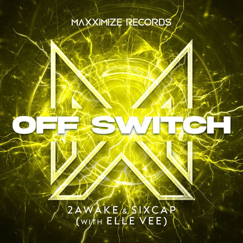 2Awake & SixCap - Off Switch (with Elle Vee) | Maxximize Records ...