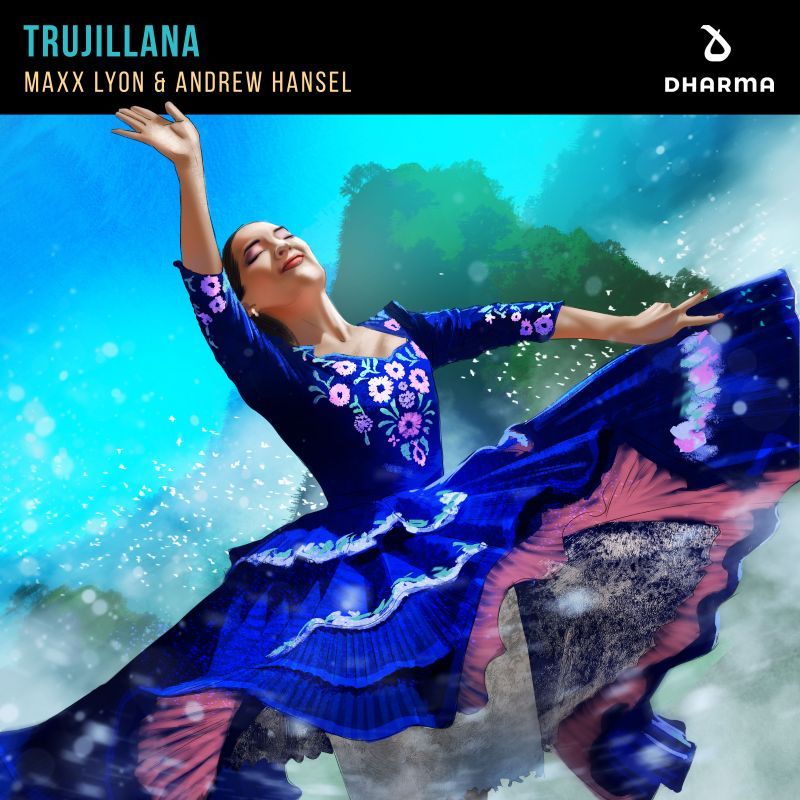 Maxx Lyon & Andrew Hansel - Trujillana | Dharma Music | Spinnin' Records