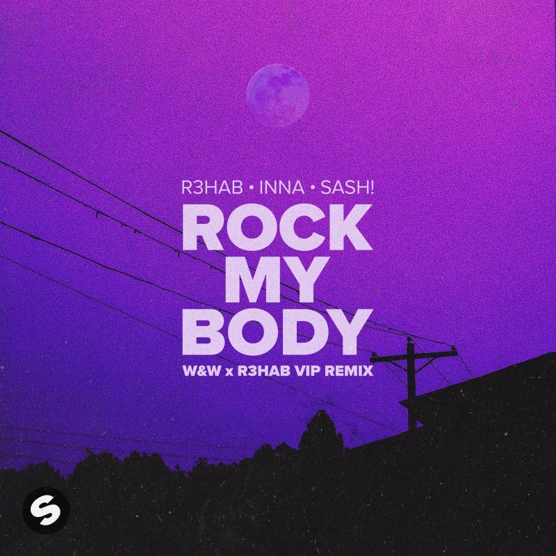 R3HAB, INNA - Rock My Body (with Sash!) (W&W x R3HAB VIP Remix ...