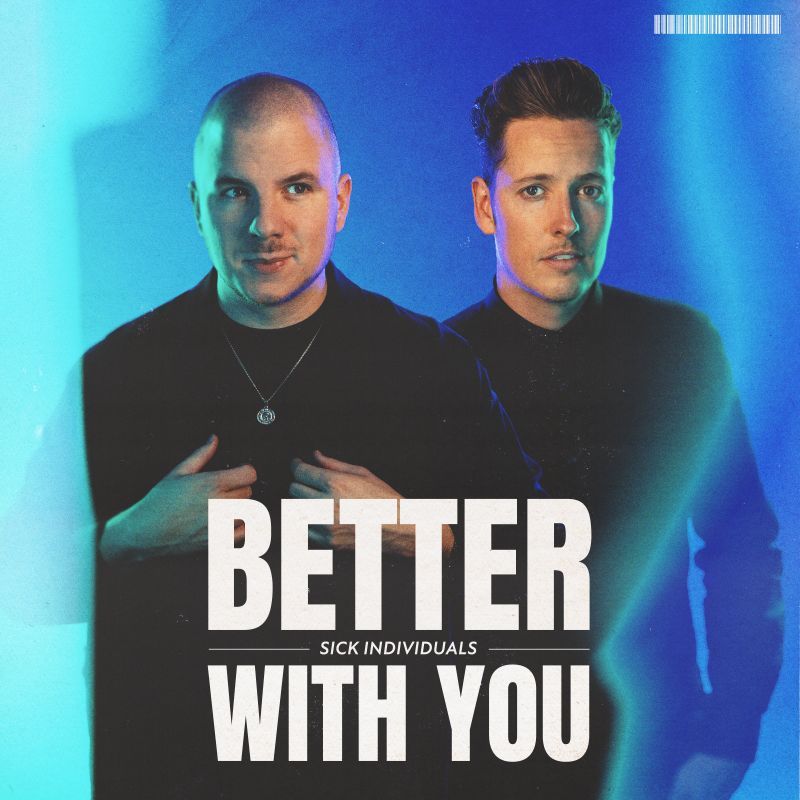 Sick Individuals - Better With You | Spinnin' Records | Spinnin' Records