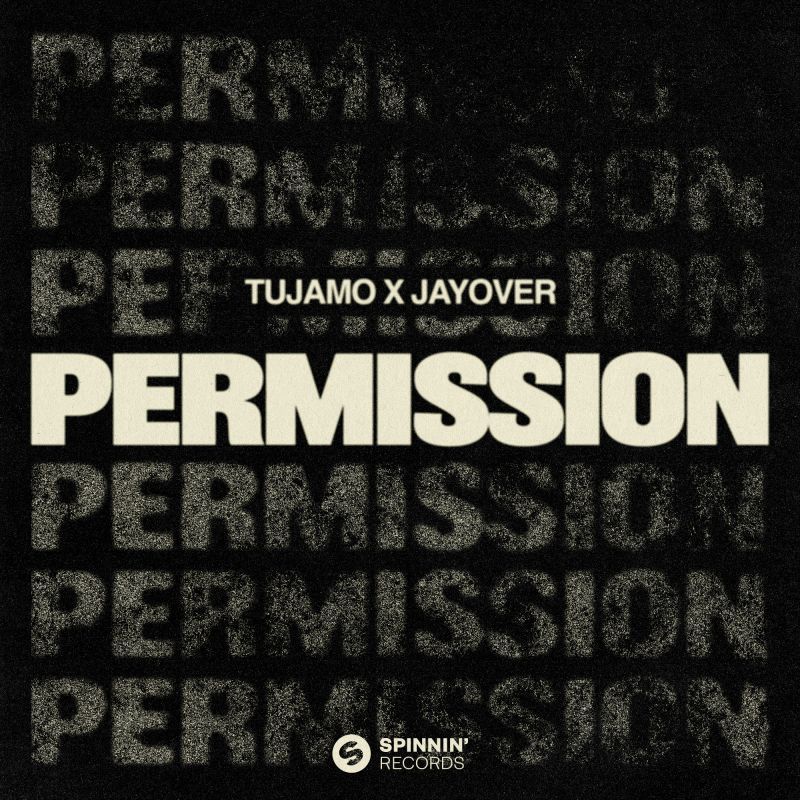 Tujamo x jayover - Permission | Spinnin' Records | Spinnin' Records