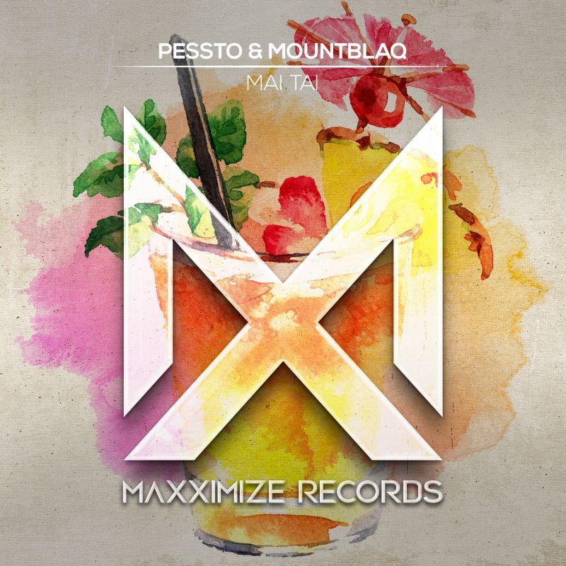 Pessto & MountBlaq - Mai Tai | Maxximize Records | Spinnin' Records