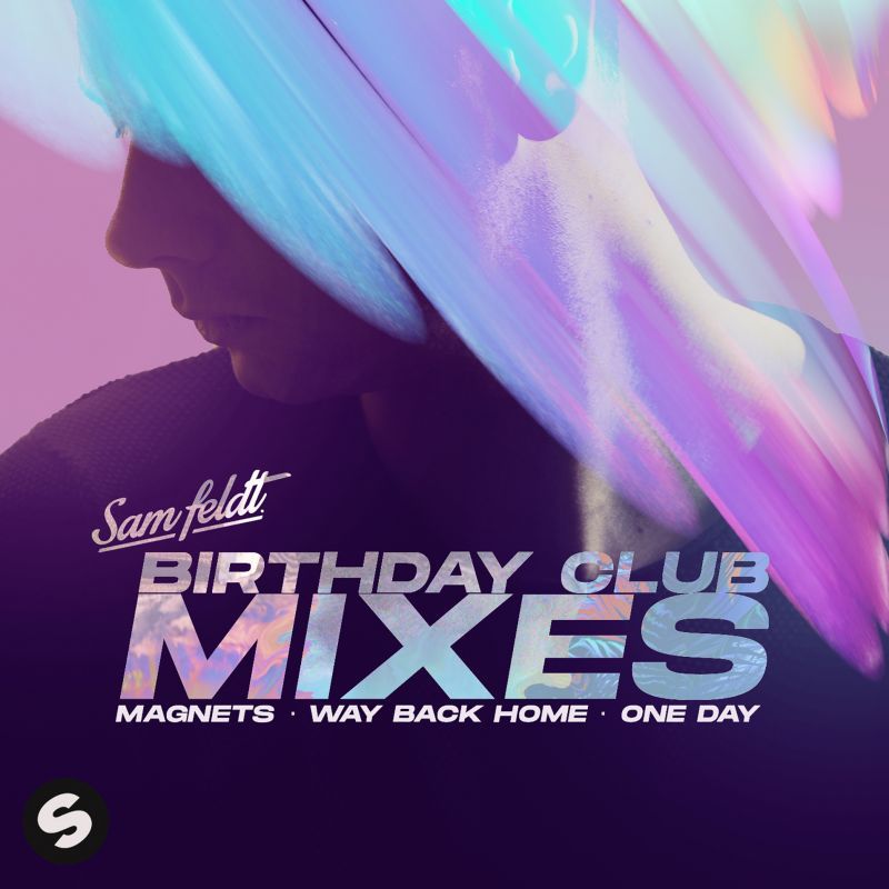 Sam Feldt - Birthday Club Mixes | Spinnin' Records | Spinnin' Records