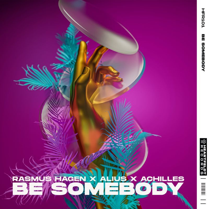 Rasmus Hagen x Alius x Achilles - Be Somebody | Heartfeldt | Spinnin ...